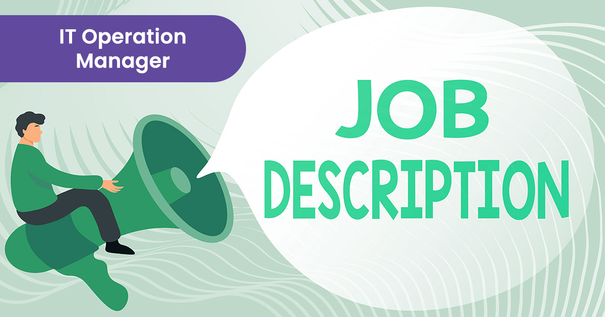 IT Operations Manager Job Description: Role & Responsibilities [2024]